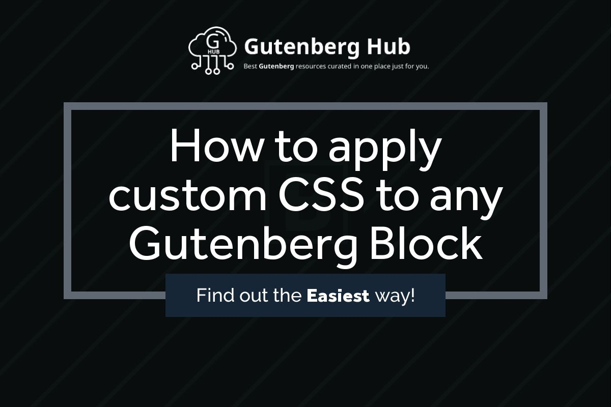 How To Apply Custom CSS To Any Gutenberg Block Gutenberg Hub